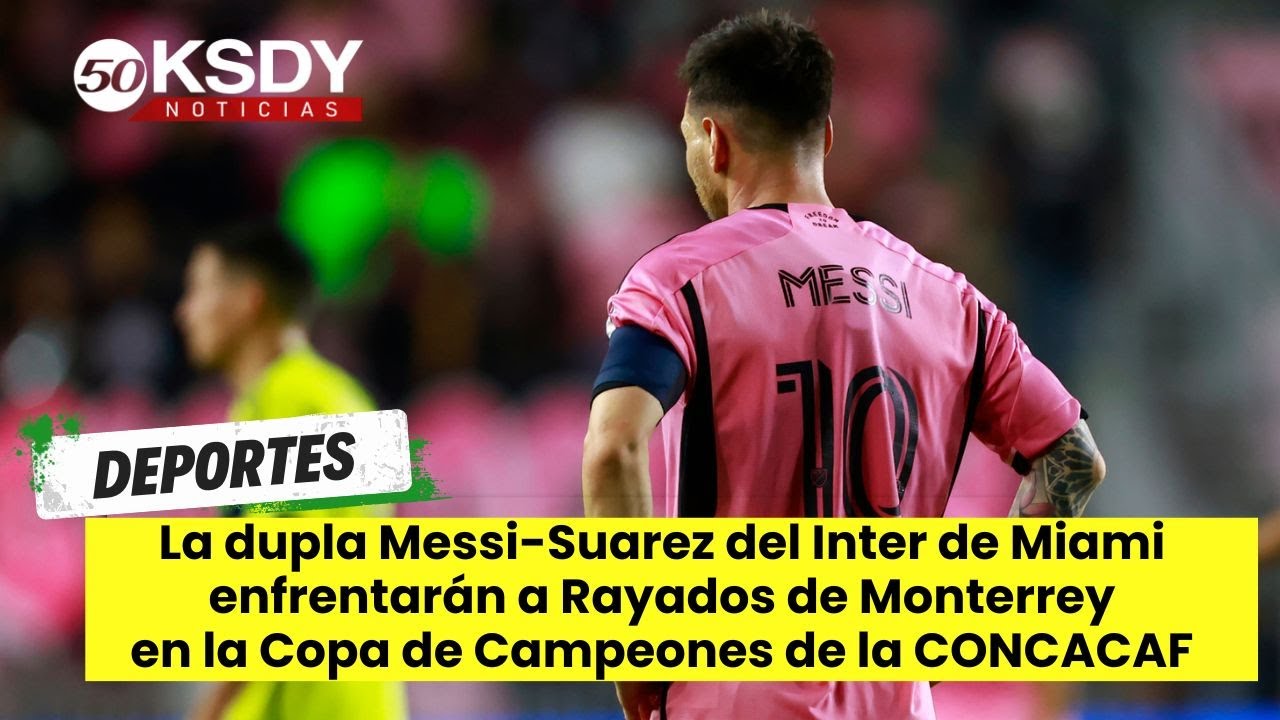 Lio Messi enfrentará a Rayados en Copa de Campeones, Legion Rugby ...