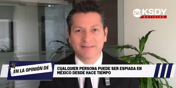 Editorial: Cualquier persona puede ser espiada en México desde hace ...